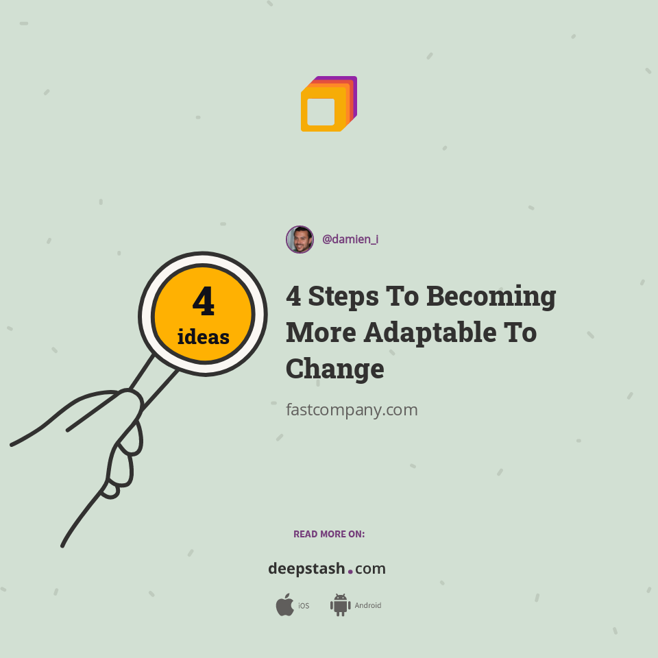 4 Steps To Becoming More Adaptable To Change | Deepstash