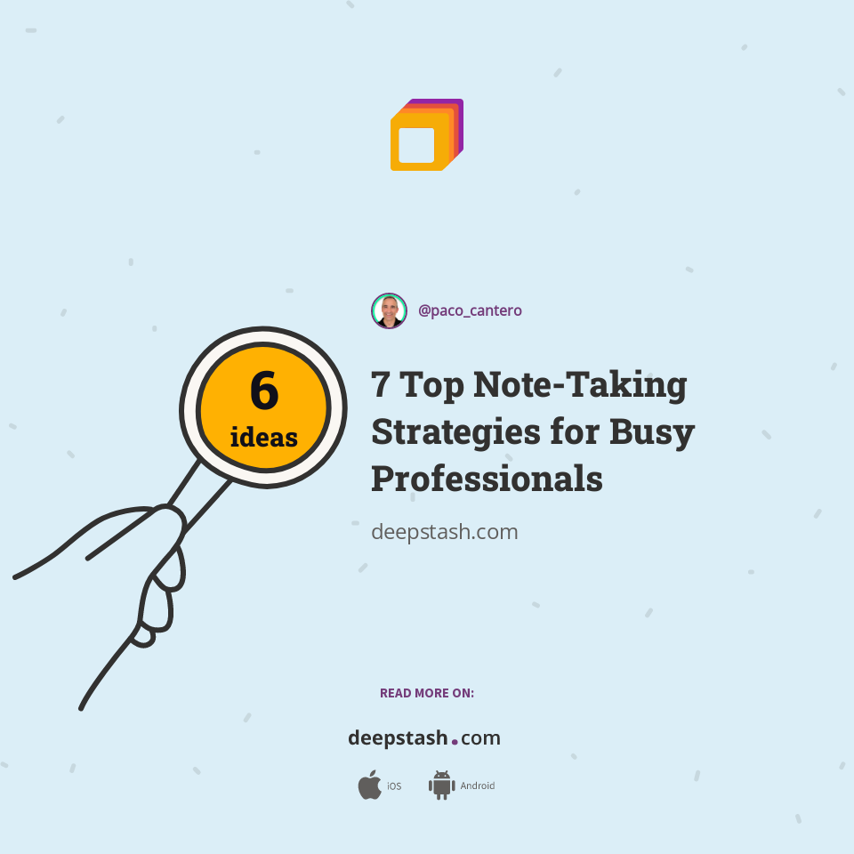7 Top Note-Taking Strategies for Busy Professionals - Deepstash