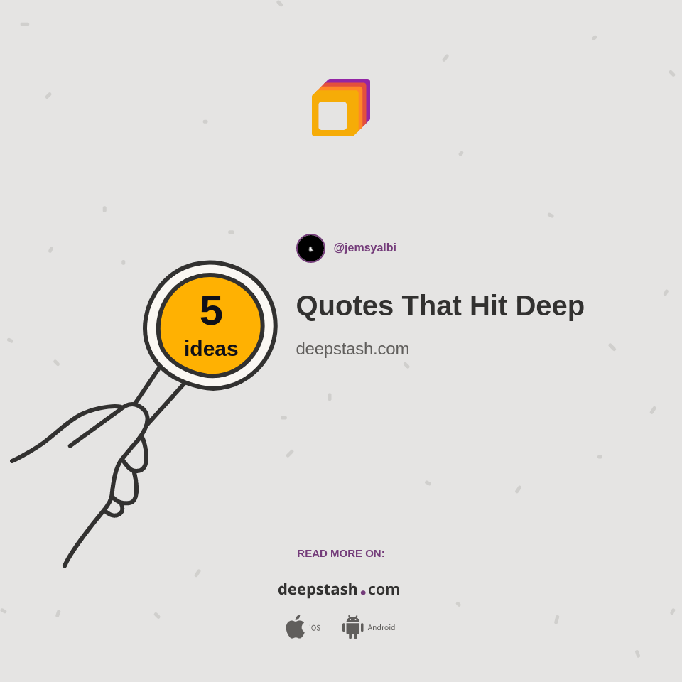 Quotes That Hit Deep | Deepstash