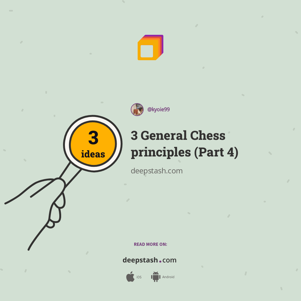 3 General Chess principles (Part 4) - Deepstash