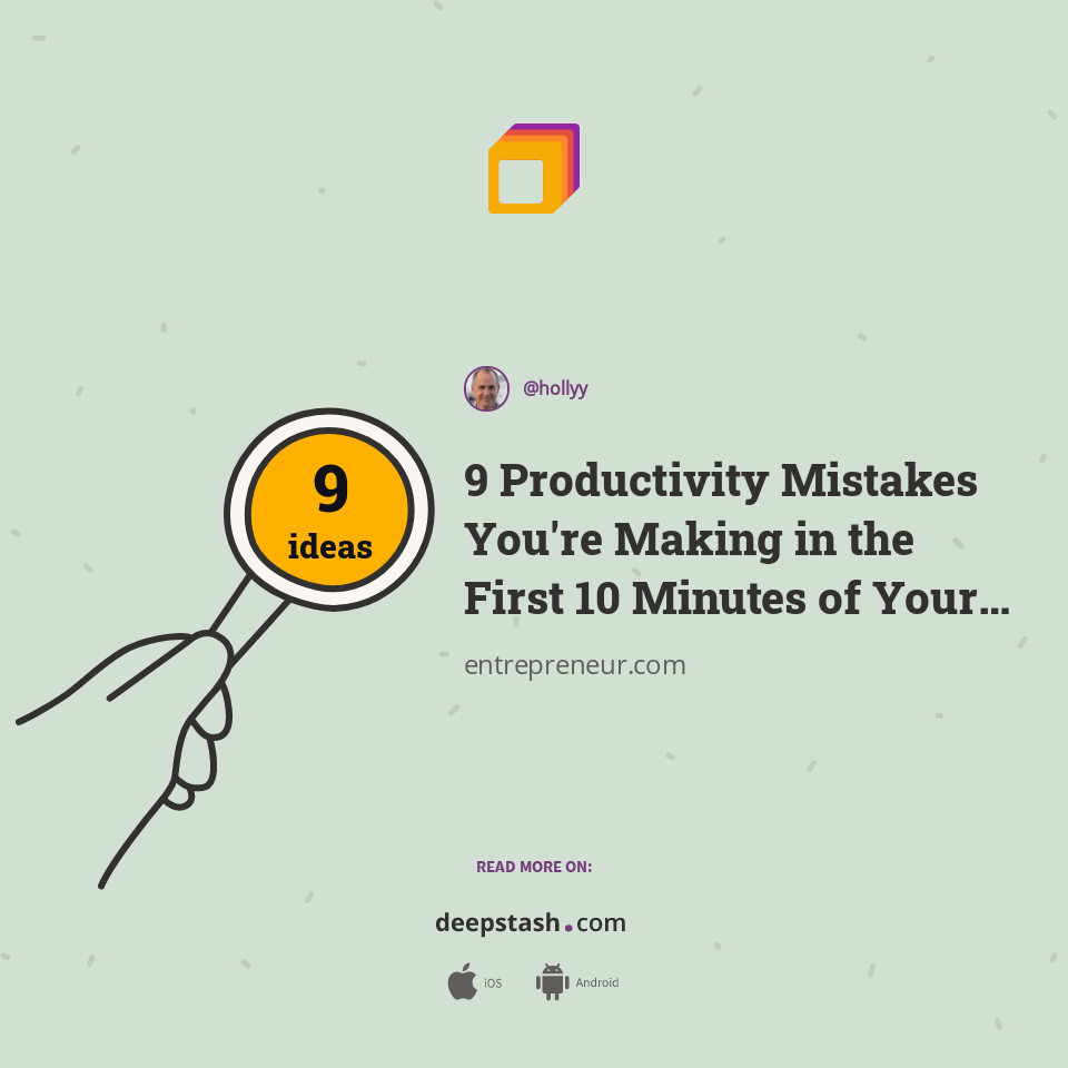 9 Productivity Mistakes You're Making in the First 10 Minutes of Your ...