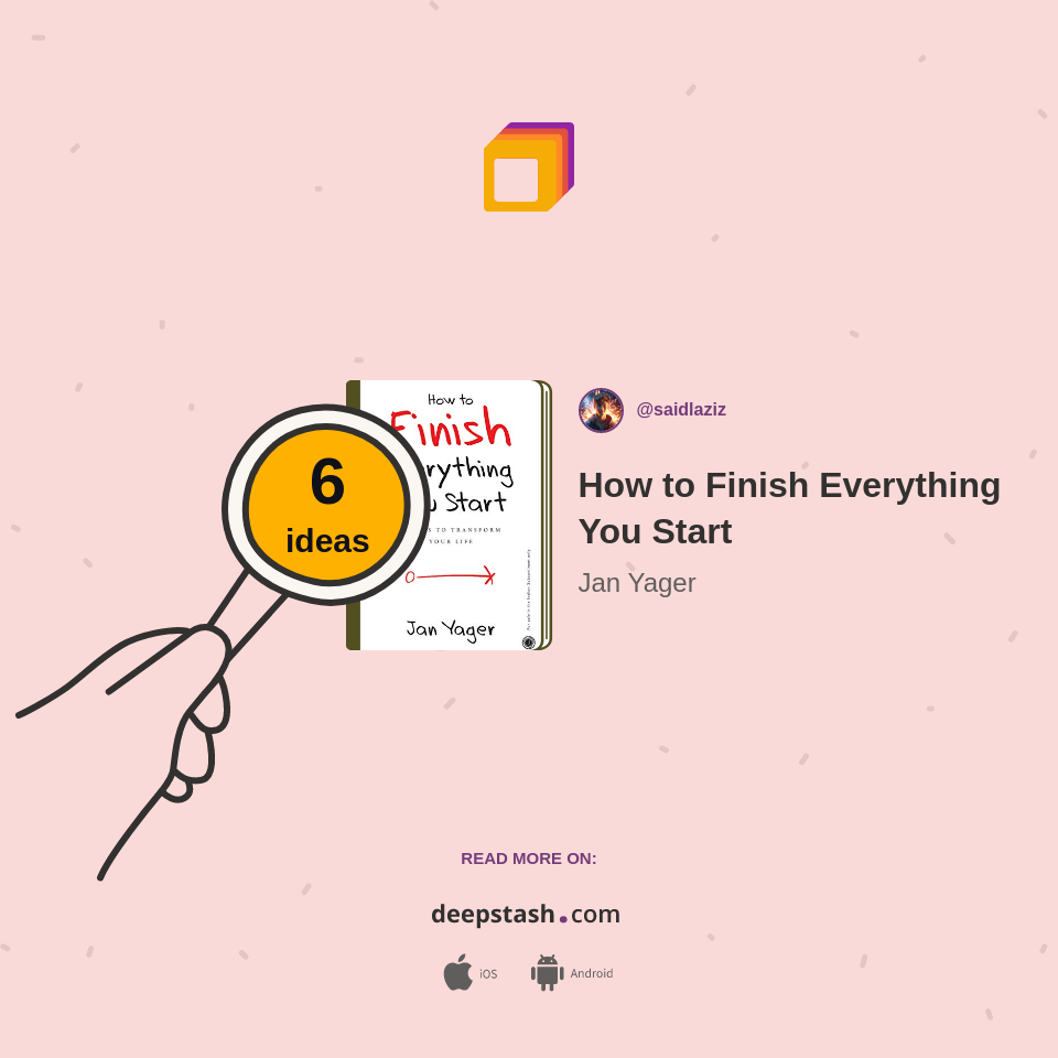 How to Finish Everything You Start - Deepstash