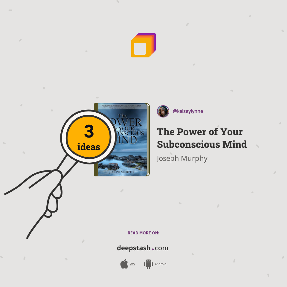 The Power of Your Subconscious Mind - Deepstash