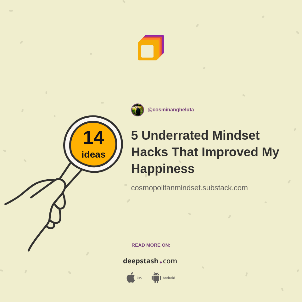 5 Underrated Mindset Hacks That Improved My Happiness - Deepstash