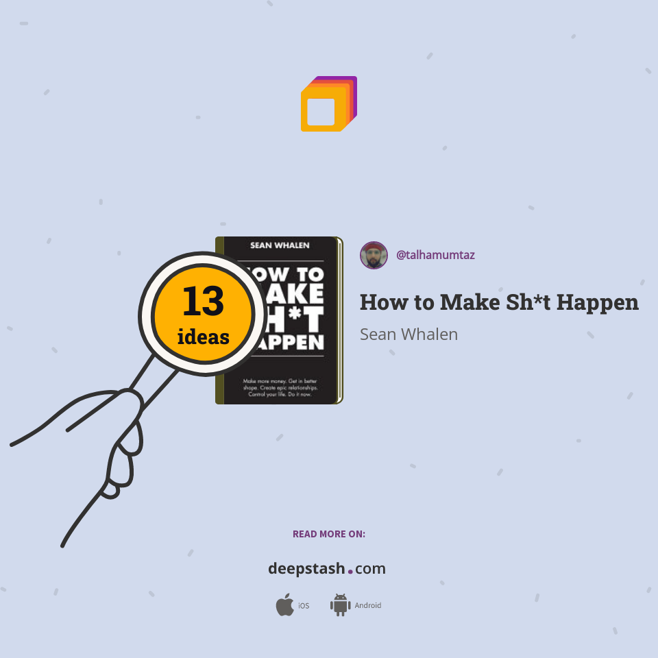 How to Make Sh*t Happen - Deepstash