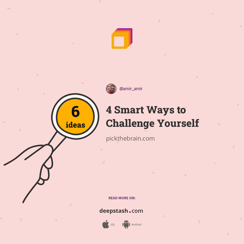 4 Smart Ways to Challenge Yourself - Deepstash