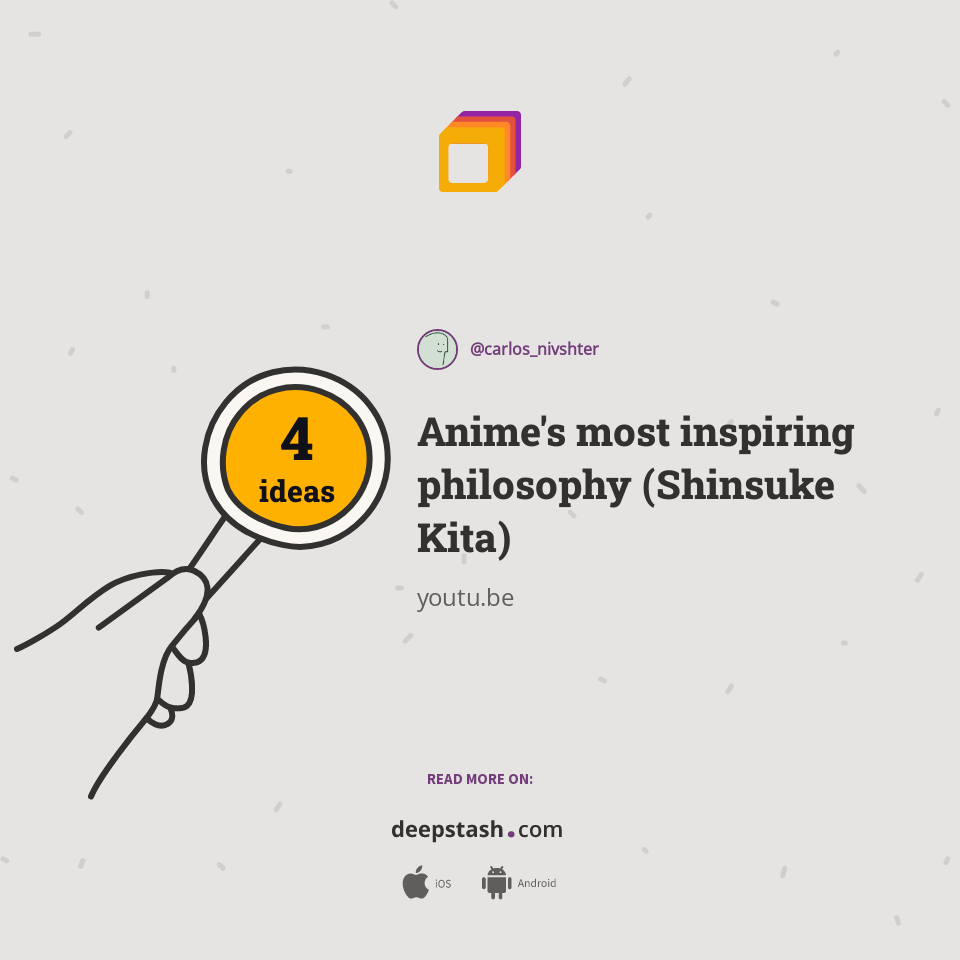 Anime's most inspiring philosophy (Shinsuke Kita) | Deepstash