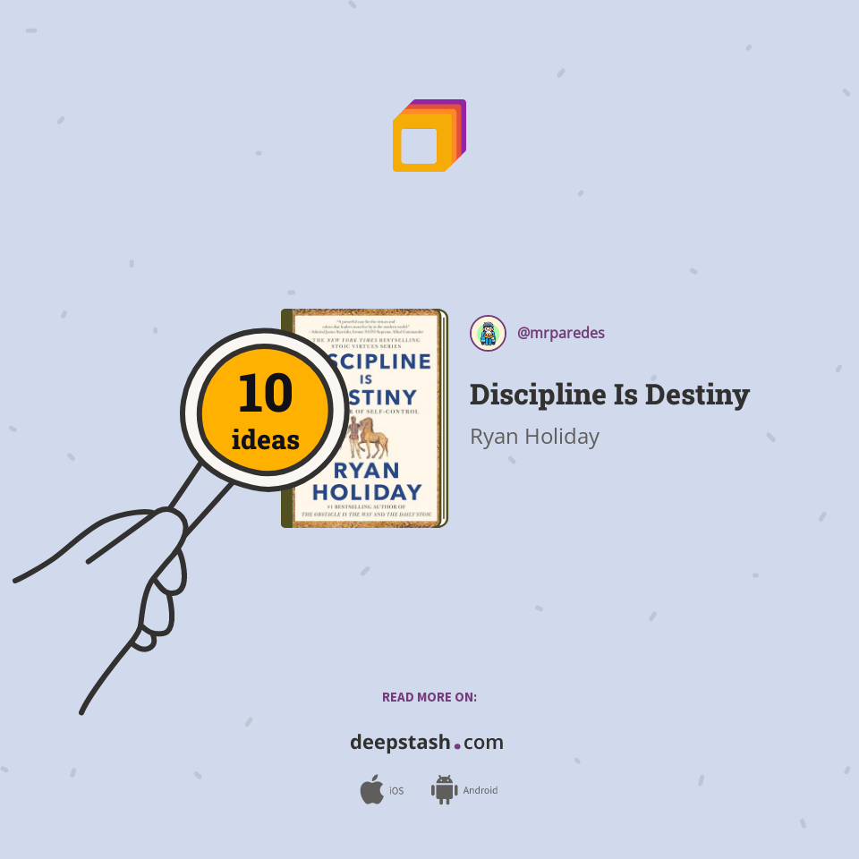 Discipline Is Destiny | Deepstash