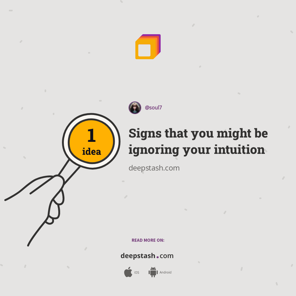 Signs that you might be ignoring your intuition | Deepstash