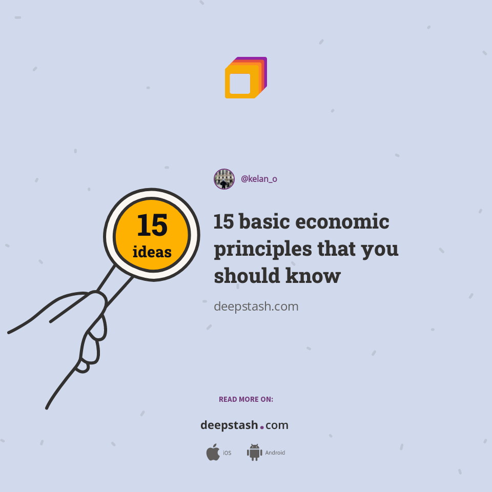 15 basic economic principles that you should know - Deepstash