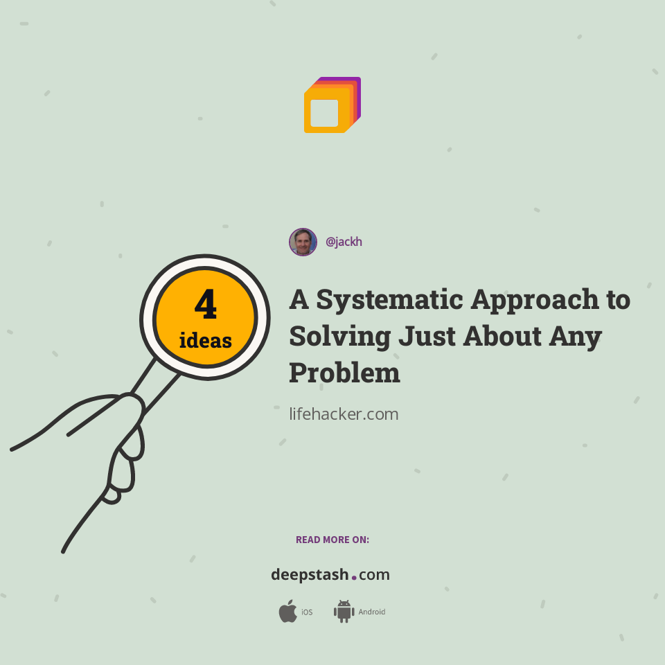A Systematic Approach To Solving Just About Any Problem Deepstash a-systematic-approach-to-solving-just-about-any-problem-deepstash
