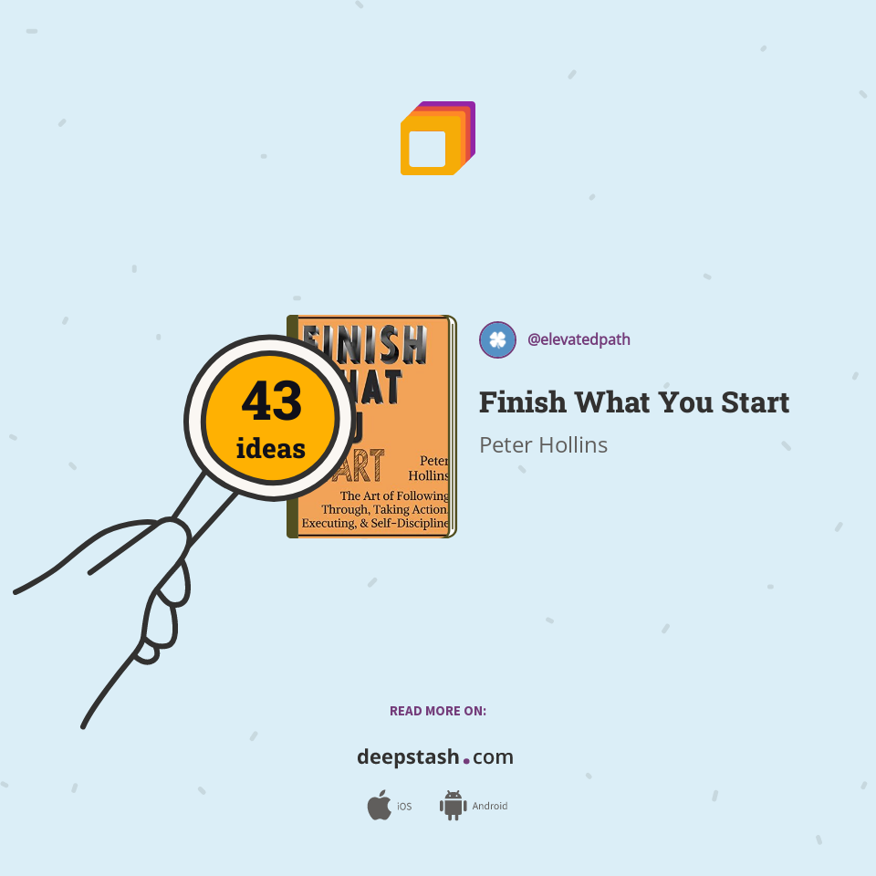 Finish What You Start - Deepstash