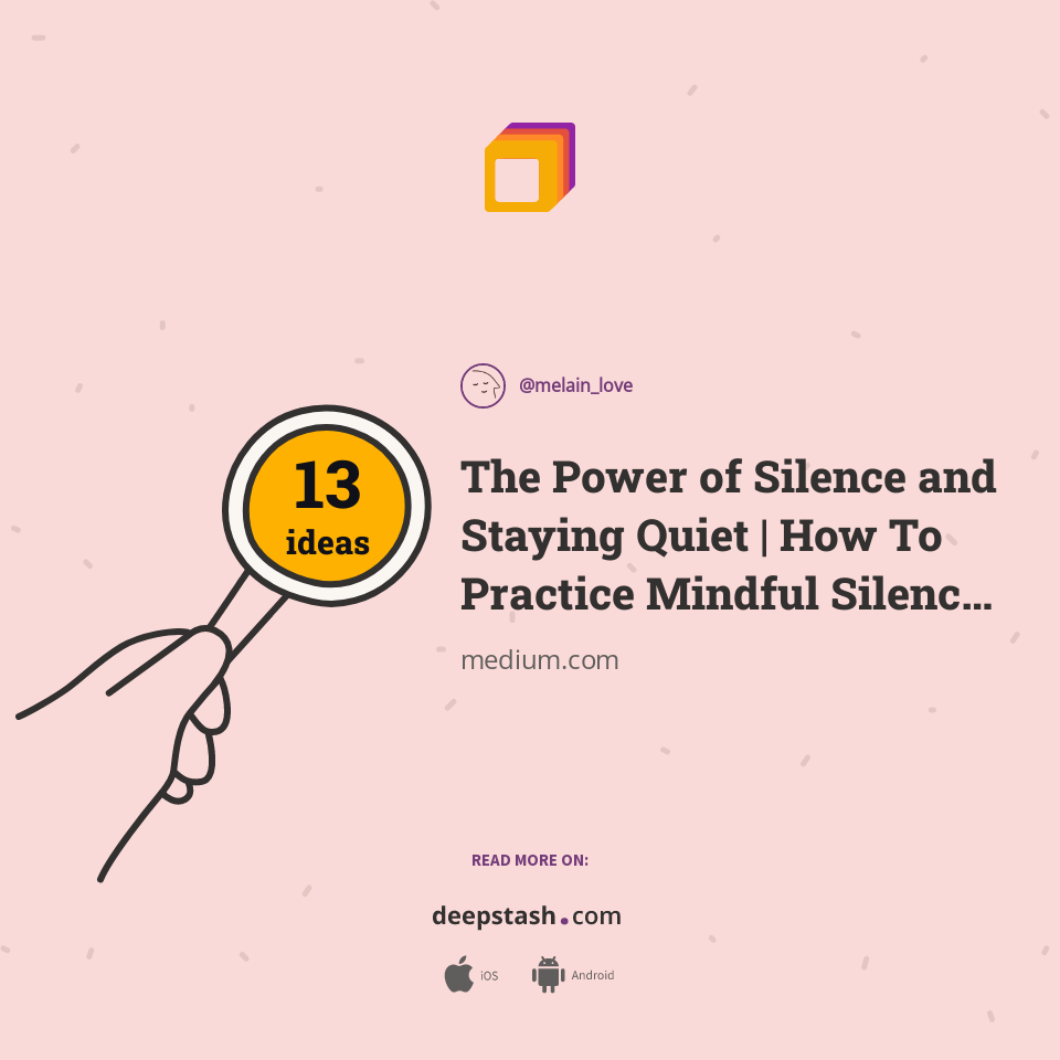 The Power of Silence and Staying Quiet | How To Practice Mindful ...
