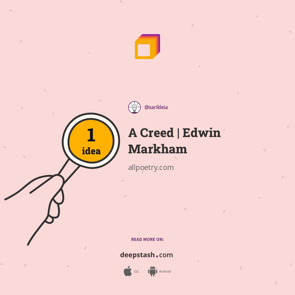 A Creed | Edwin Markham - Deepstash