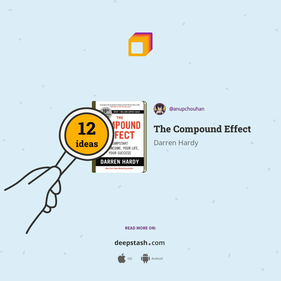 The Compound Effect - Deepstash