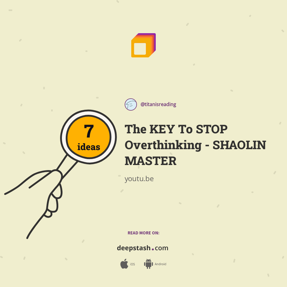 The KEY To STOP Overthinking - SHAOLIN MASTER - Deepstash
