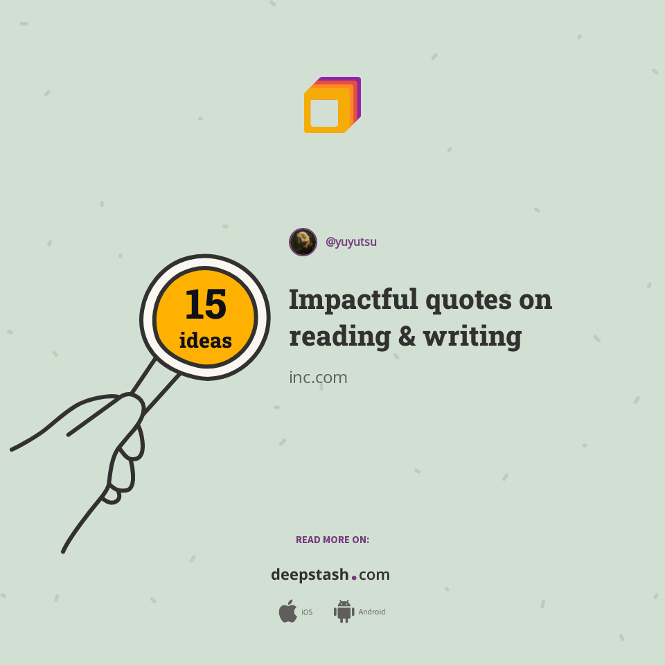 Impactful quotes on reading & writing - Deepstash
