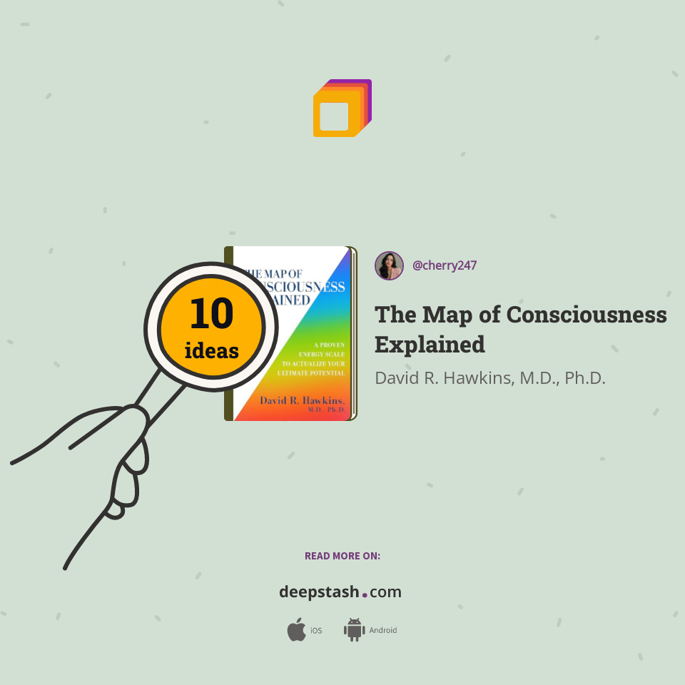 The Map of Consciousness Explained - Deepstash