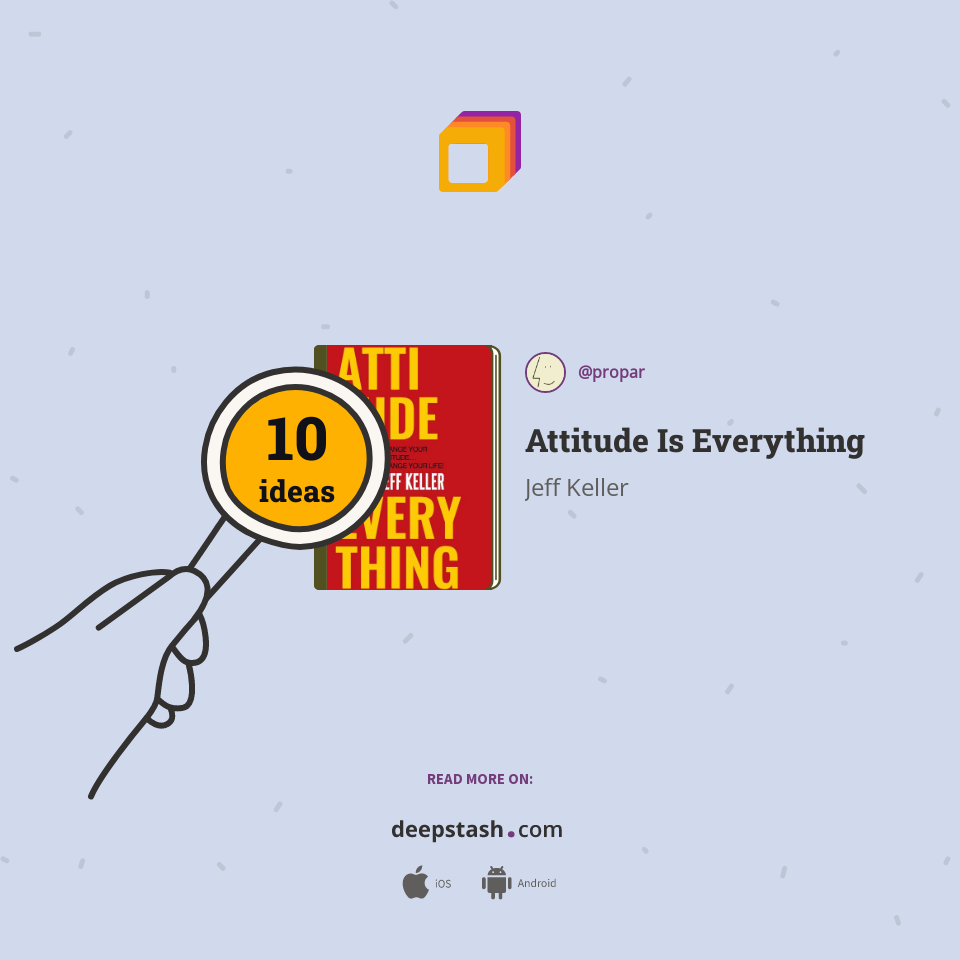Attitude Is Everything - Deepstash