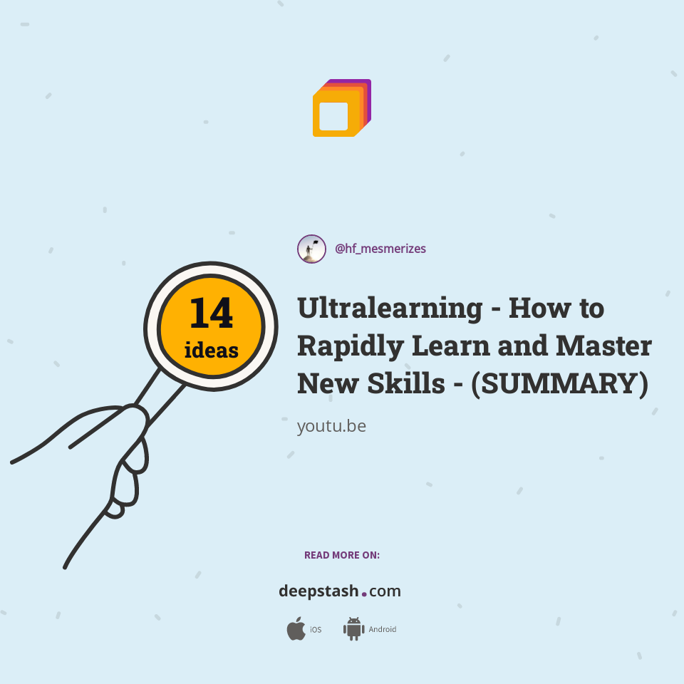 Ultralearning - How to Rapidly Learn and Master New Skills - (SUMMARY) - Deepstash