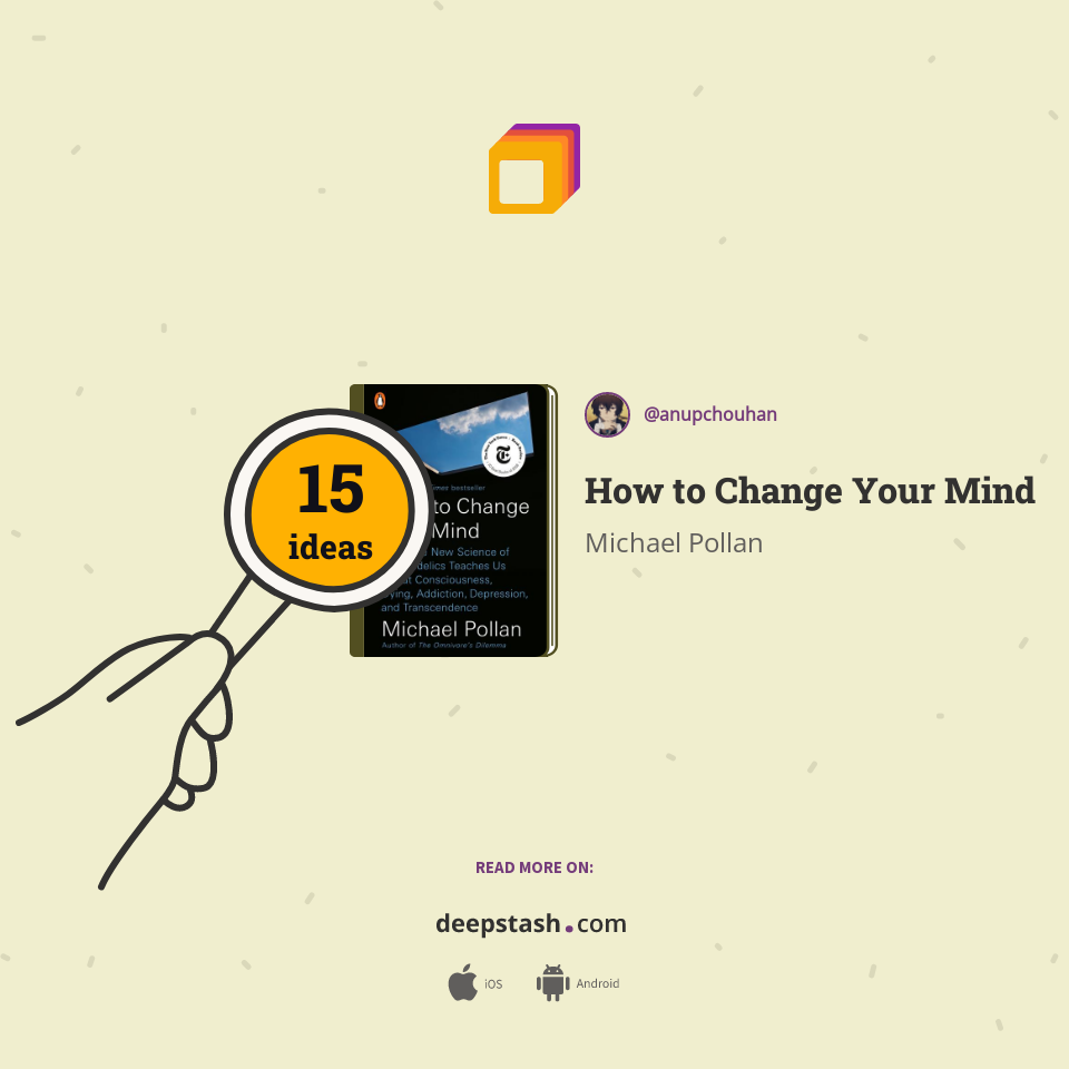 How to Change Your Mind - Deepstash