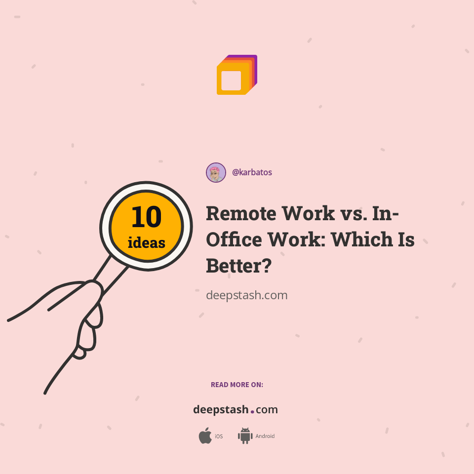 Remote Work vs. In-Office Work: Which Is Better? - Deepstash