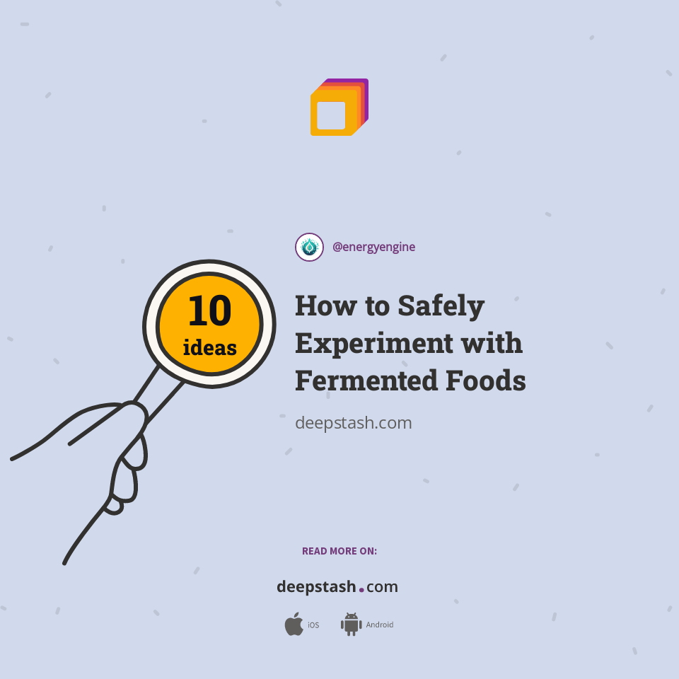 How to Safely Experiment with Fermented Foods | Deepstash