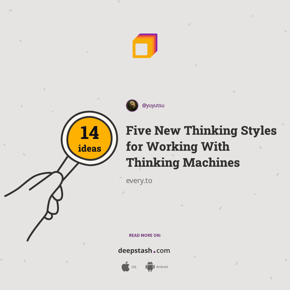 Five New Thinking Styles for Working With Thinking Machines - Deepstash