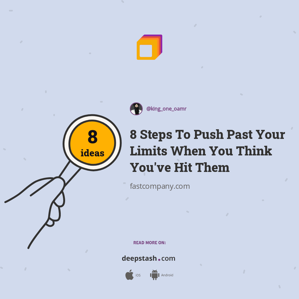 8 Steps To Push Past Your Limits When You Think You've Hit Them - Deepstash