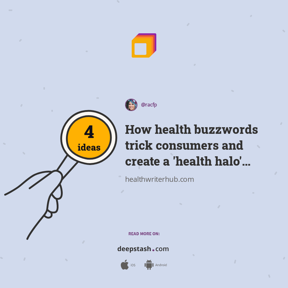 How health buzzwords trick consumers and create a 'health halo' effect - Deepstash