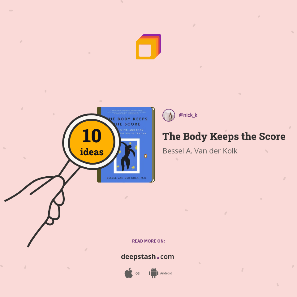 The Body Keeps the Score - Deepstash