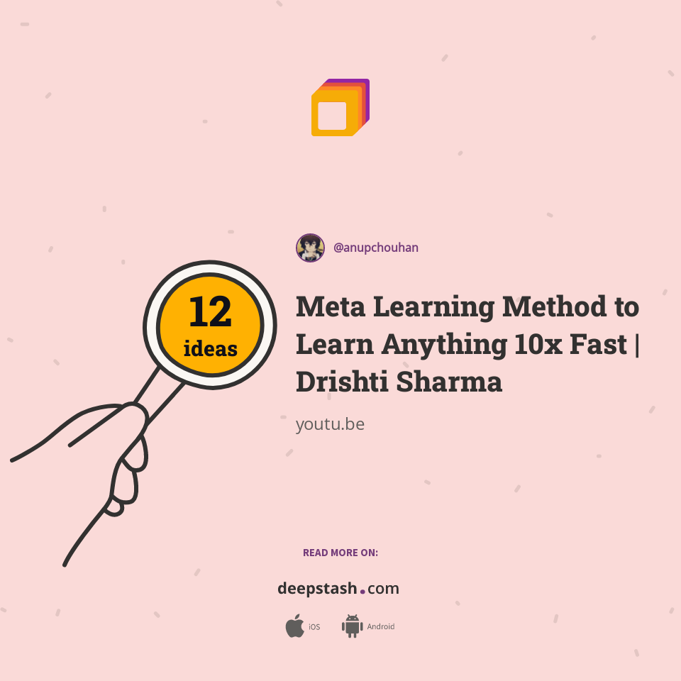 Meta Learning Method to Learn Anything 10x Fast | Drishti Sharma - Deepstash