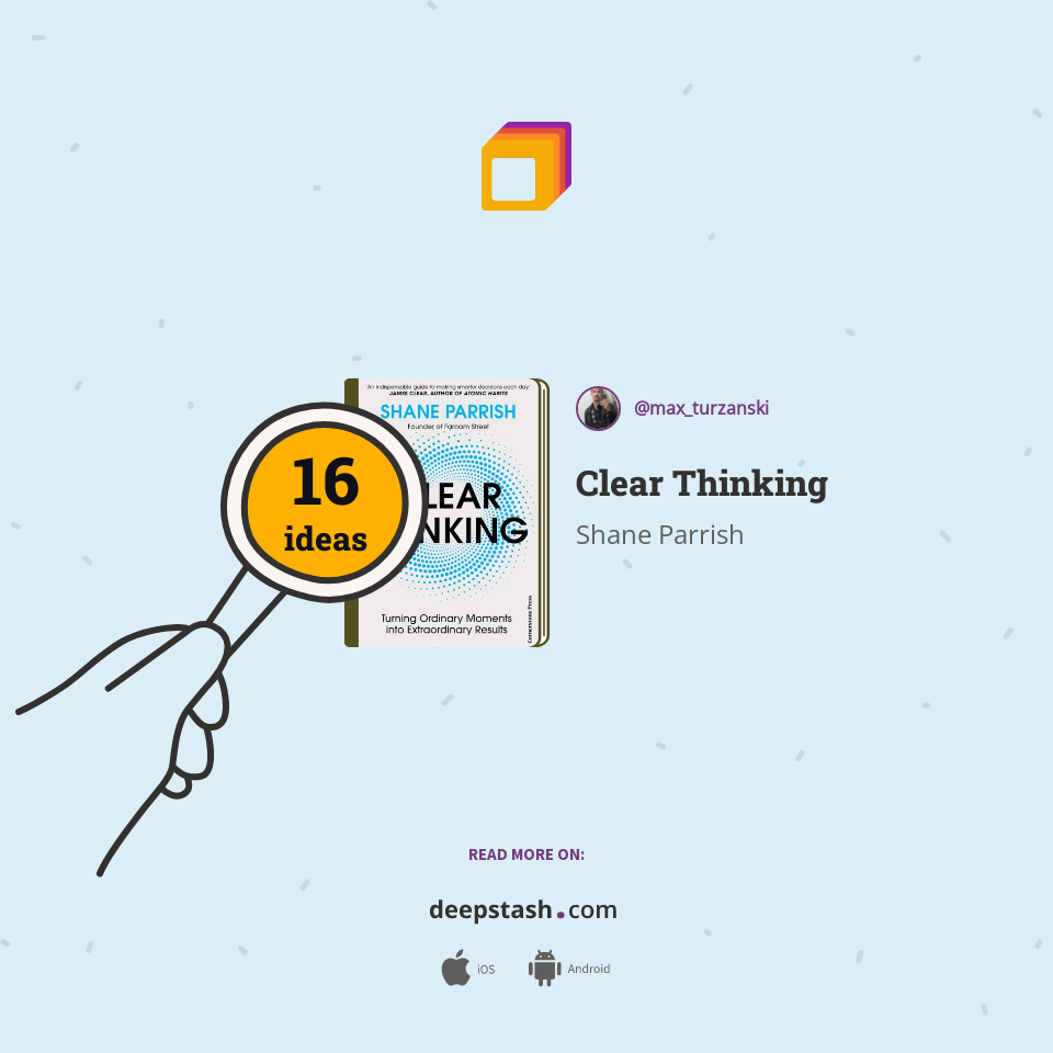 Clear Thinking - Deepstash