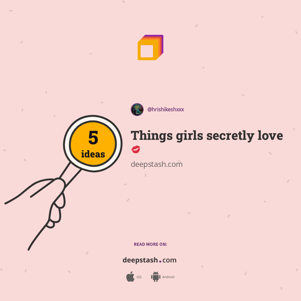 Things Girls Secretly Love 💋 Deepstash