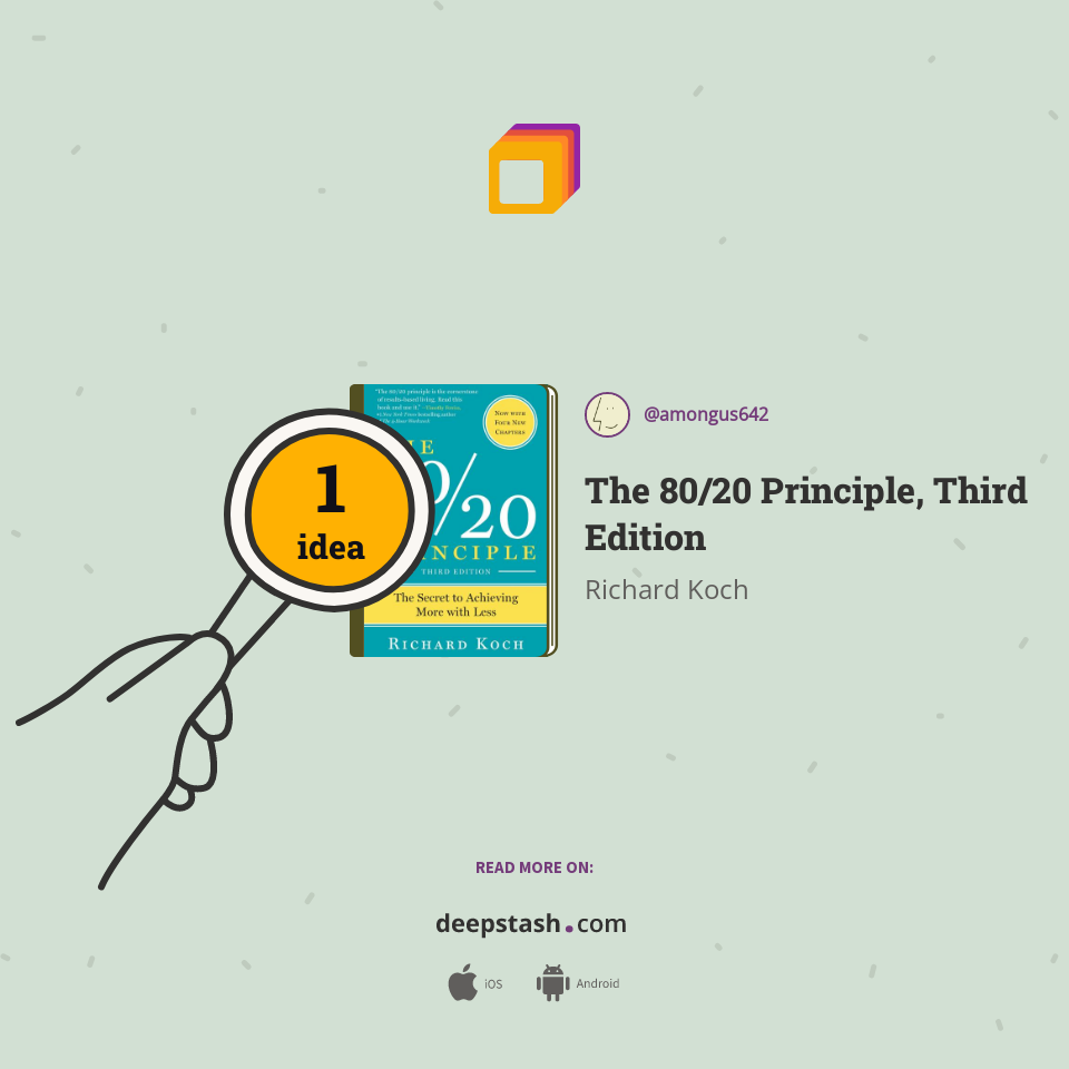 The 80/20 Principle, Third Edition - Deepstash