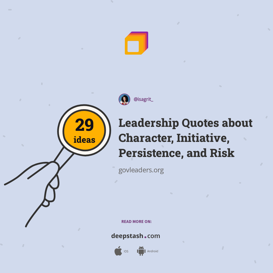 Leadership Quotes about Character, Initiative, Persistence, and Risk ...
