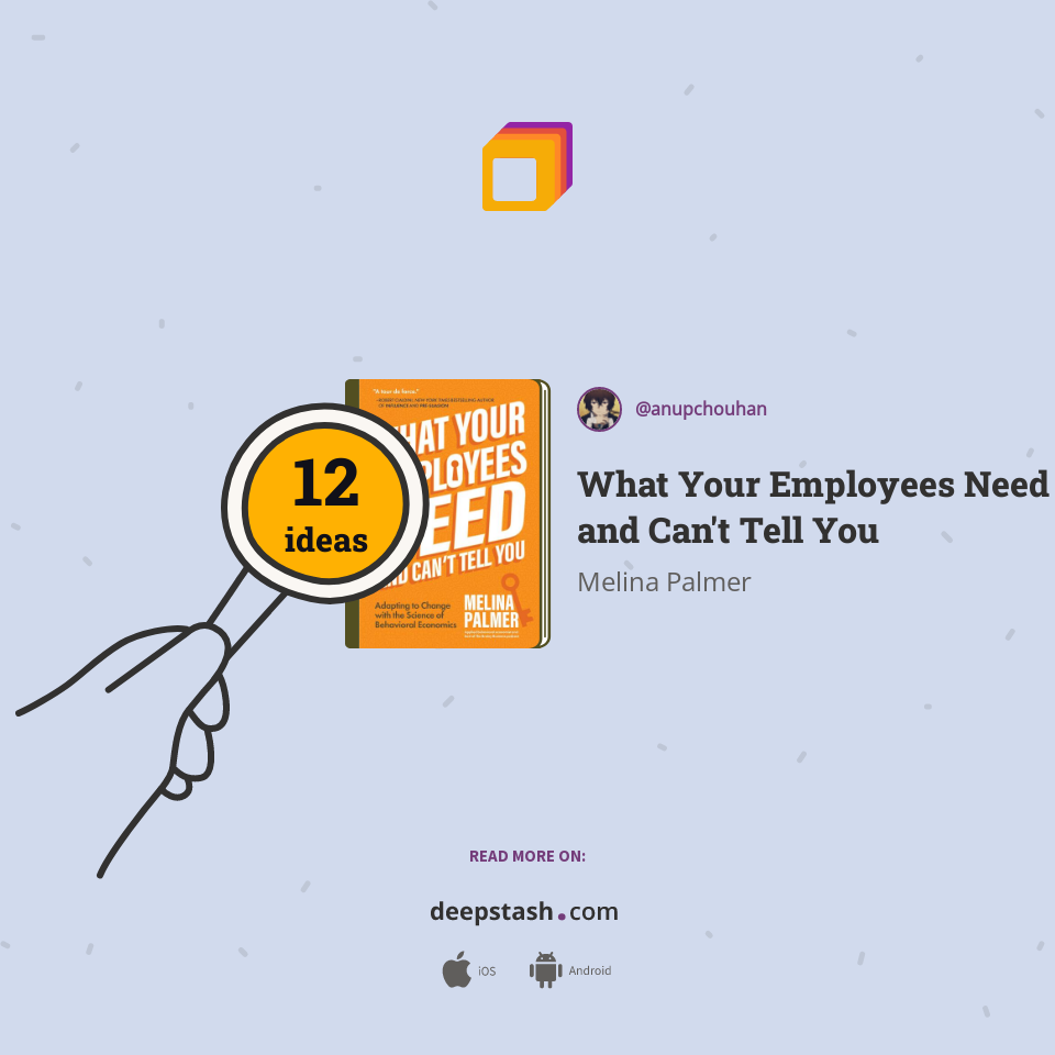 What Your Employees Need and Can't Tell You | Deepstash