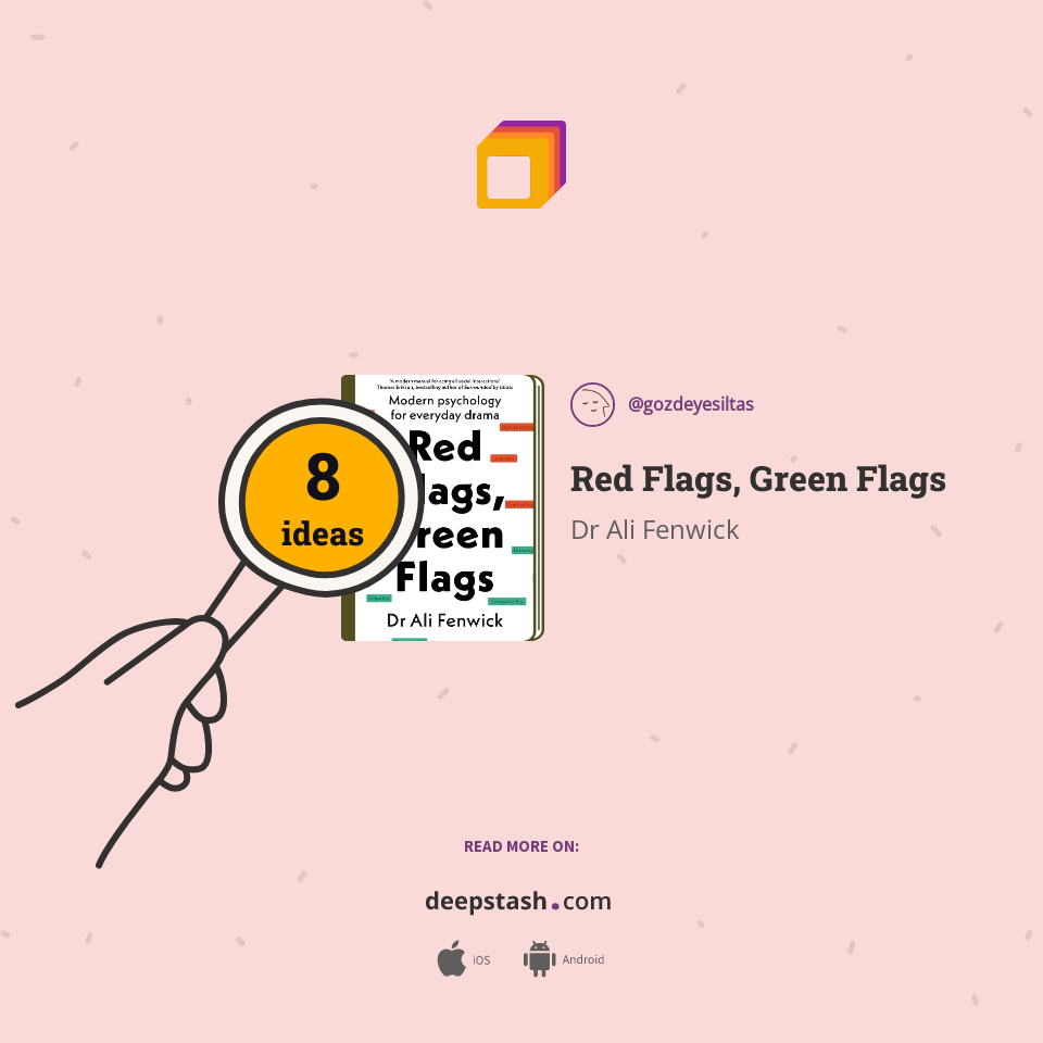 Red Flags, Green Flags - Deepstash