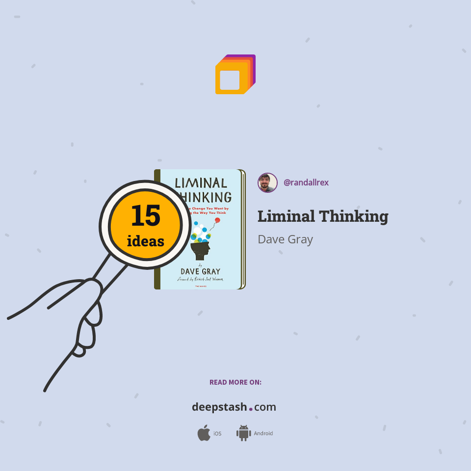 Liminal Thinking - Deepstash