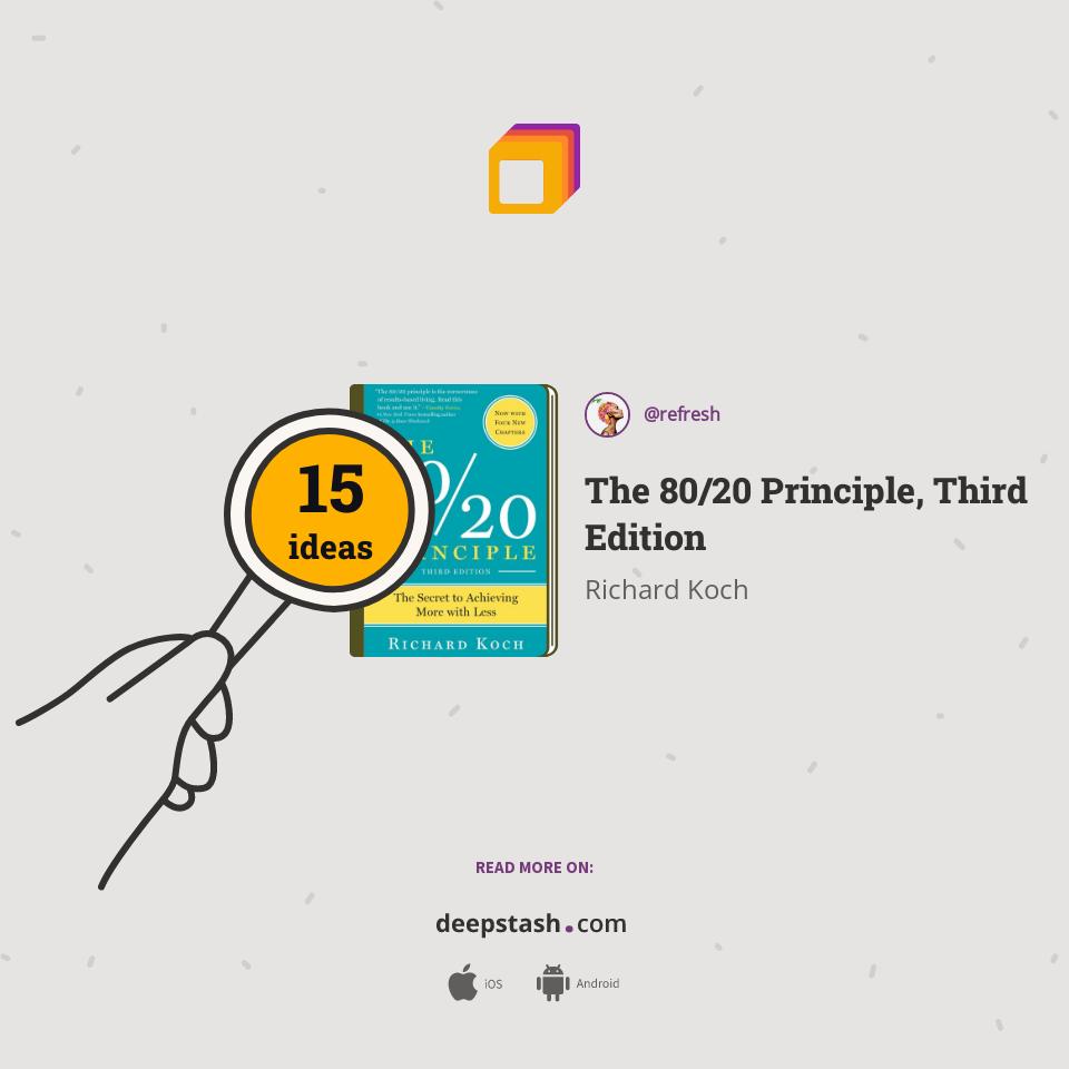 The 80/20 Principle, Third Edition - Deepstash