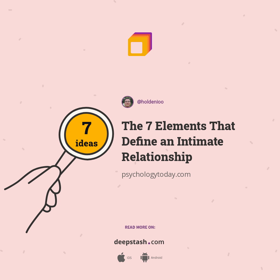 The 7 Elements That Define an Intimate Relationship - Deepstash