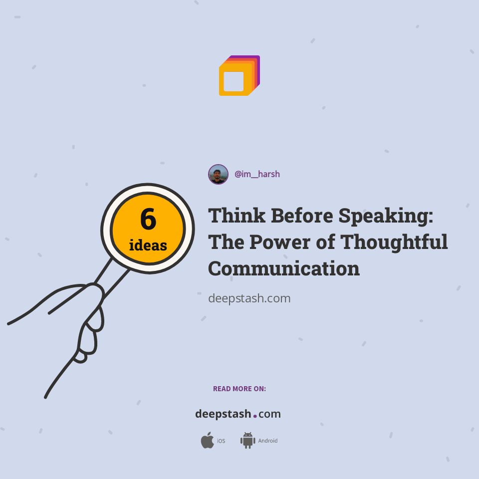 Think Before Speaking: The Power of Thoughtful Communication - Deepstash