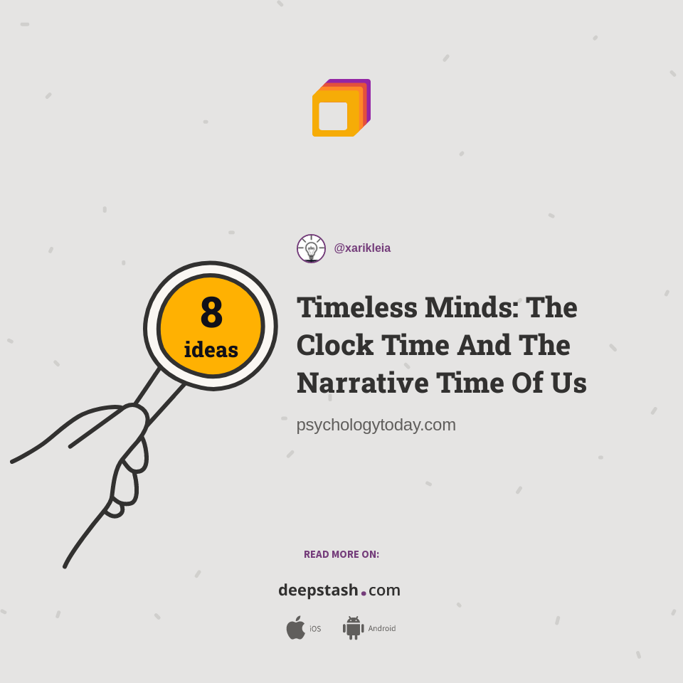 Timeless Minds: The Clock Time And The Narrative Time Of Us - Deepstash