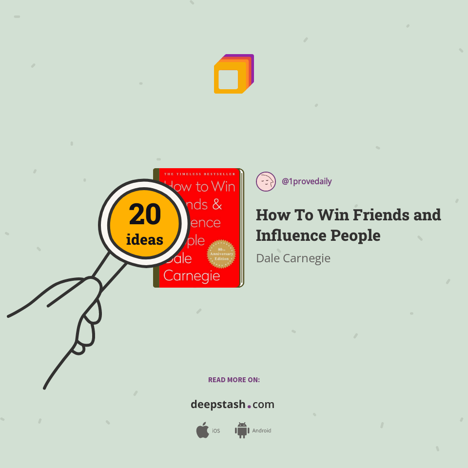 How To Win Friends and Influence People - Deepstash