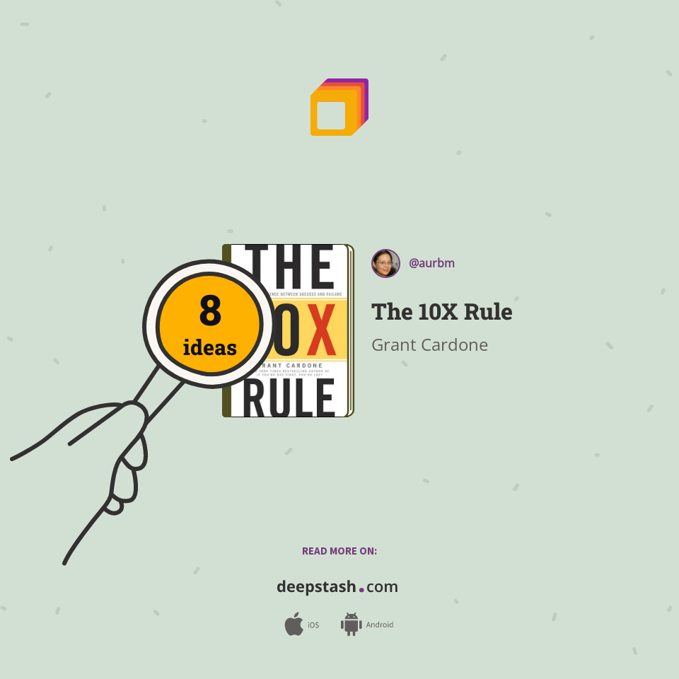 The 10X Rule - Deepstash