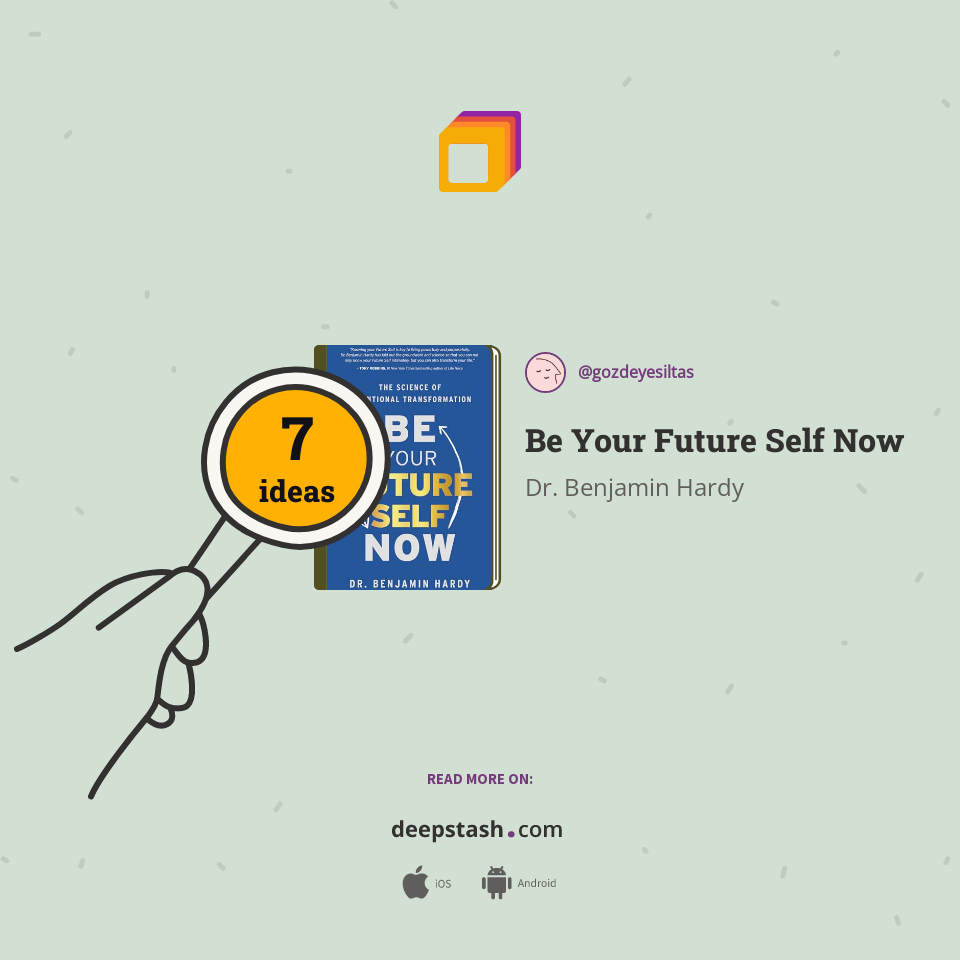 Be Your Future Self Now - Deepstash