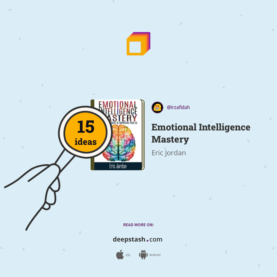 Emotional Intelligence Mastery - Deepstash