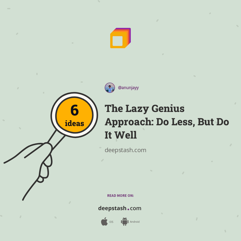 The Lazy Genius Approach: Do Less, But Do It Well | Deepstash