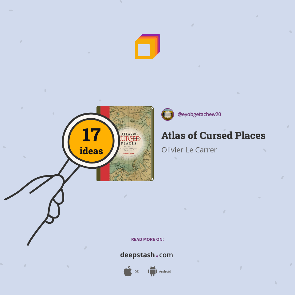 Atlas of Cursed Places - Deepstash