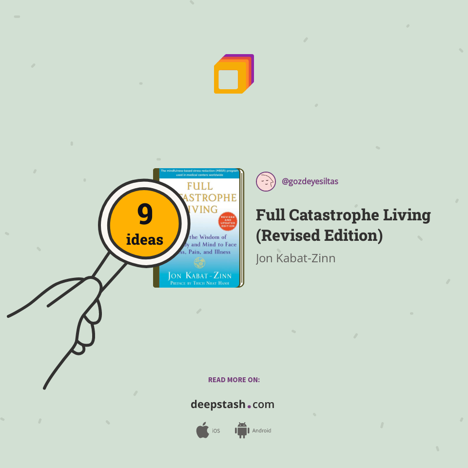 Full Catastrophe Living (Revised Edition) | Deepstash